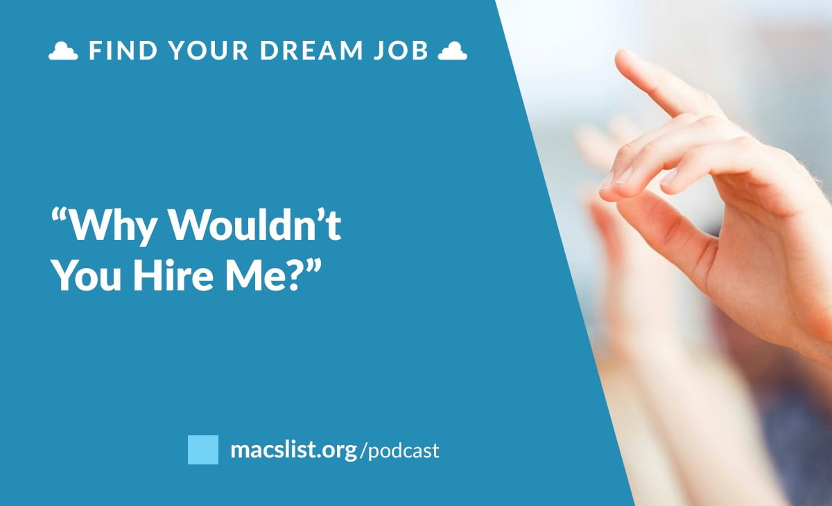 Podcast: Is “Why Wouldn’t You Hire Me?” the Best Interview Question ...