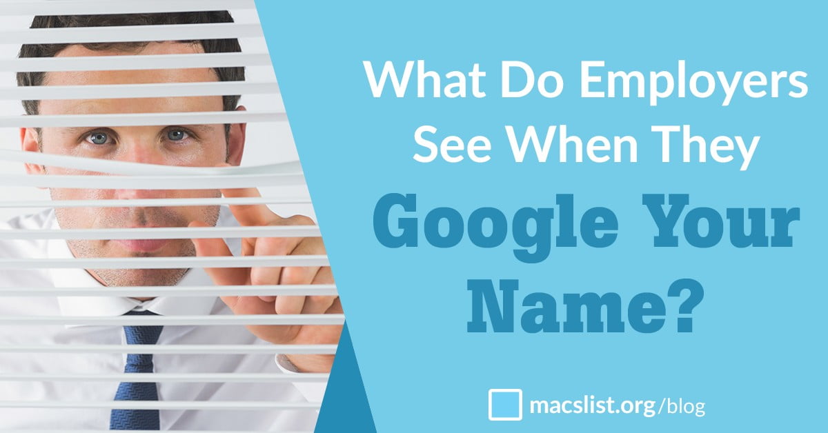 What Do Employers See When They Google Your Name? - Mac's List