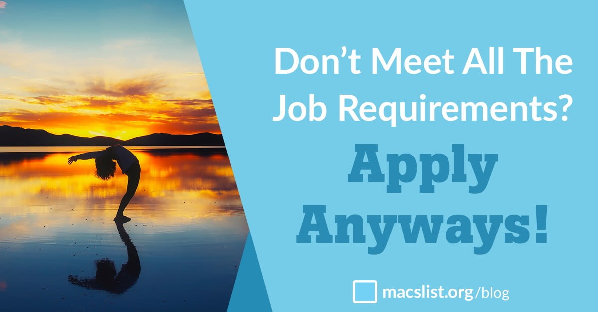 Don’t Meet All The Job Requirements? Apply Anyway! - Mac's List