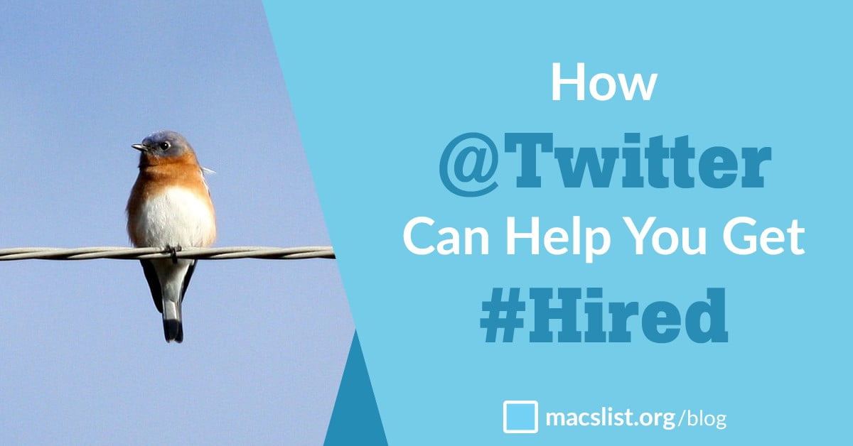 How @Twitter Can Help You Get #Hired - Mac's List