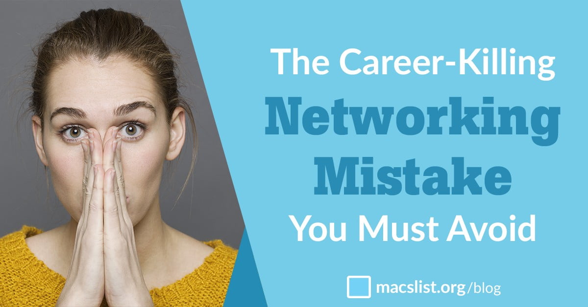 The Career-Killing Networking Mistake You Must Avoid - Mac's List