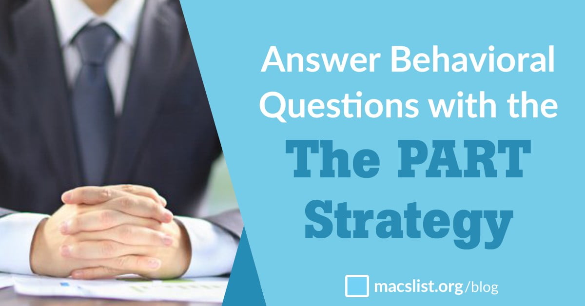The PART Strategy: How To Answer Behavioral Interview Questions - Mac's ...