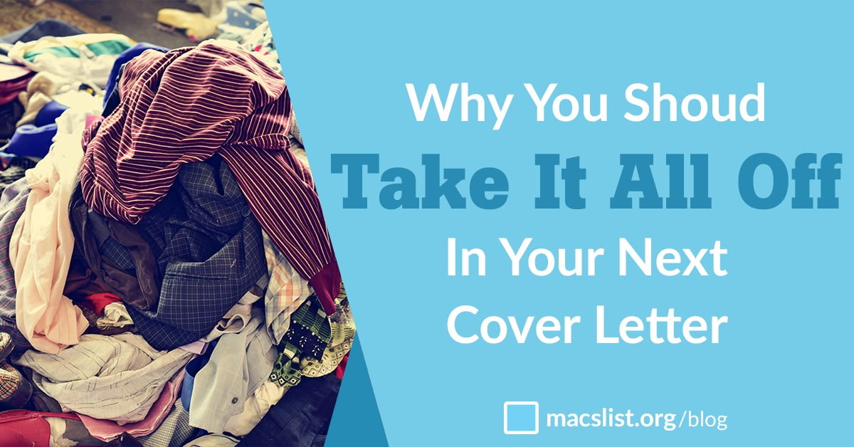 Why You Should Take It All Off In Your Next Cover Letter - Mac's List