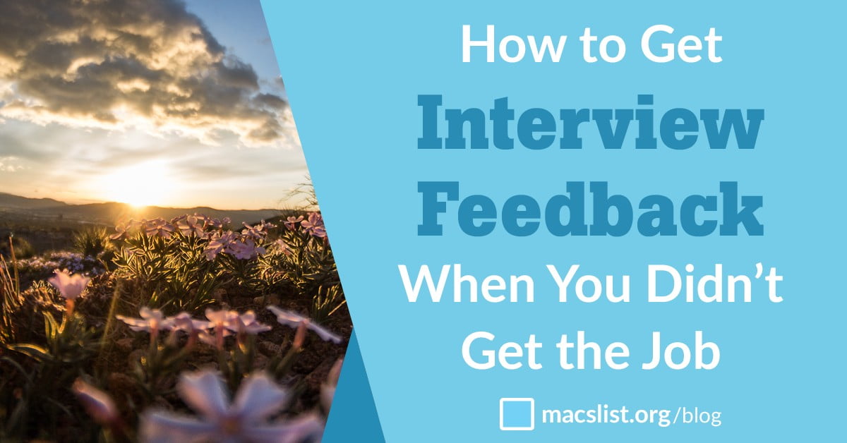 How to Get Interview Feedback When You Didn’t Get The Job - Mac's List