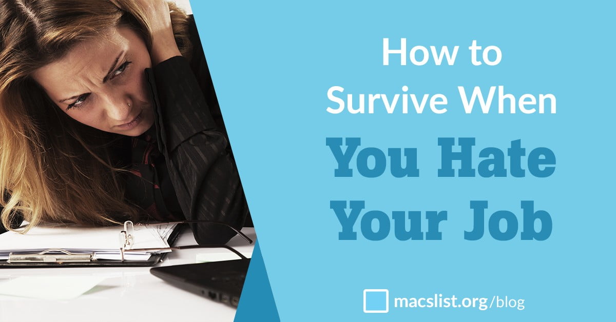 How to Survive When You Hate Your Job - Mac's List