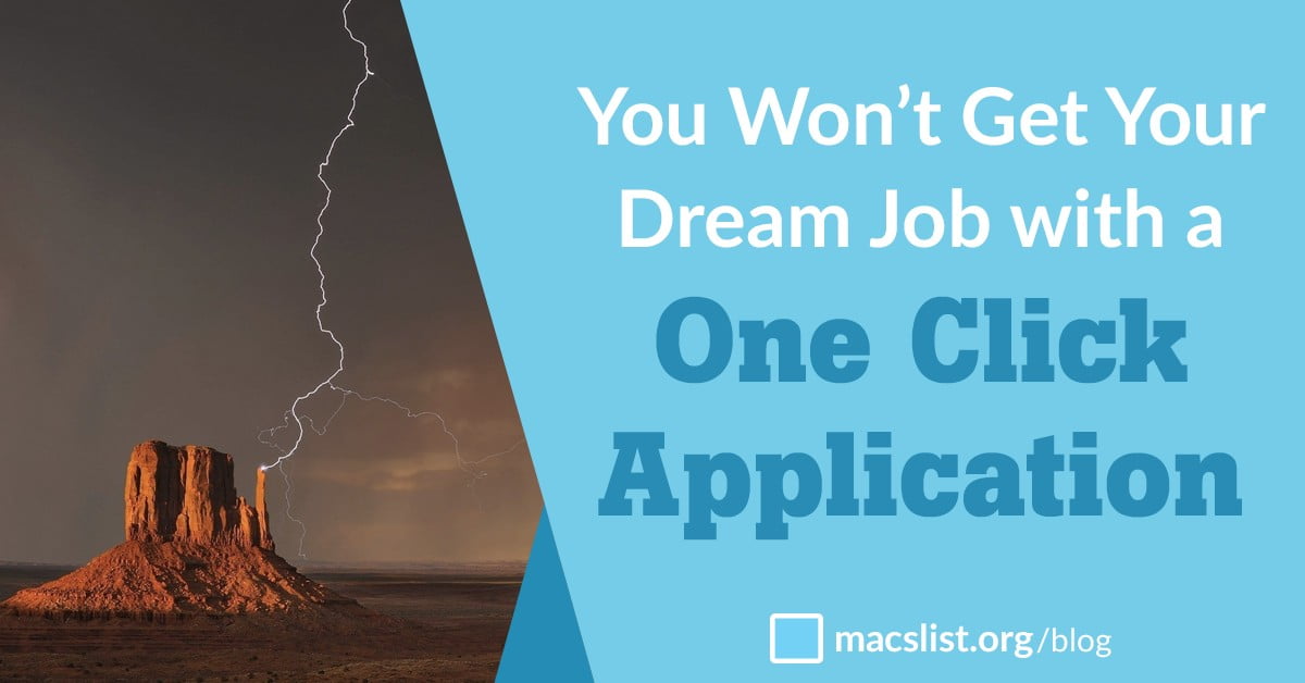 You Won’t Get Your Dream Job with a One-Click Application - Mac's List