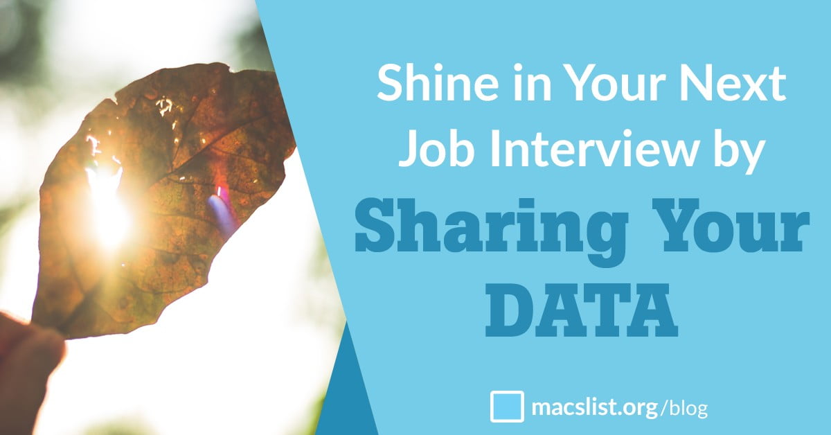 Shine in Your Next Interview by Sharing Your DATA - Mac's List