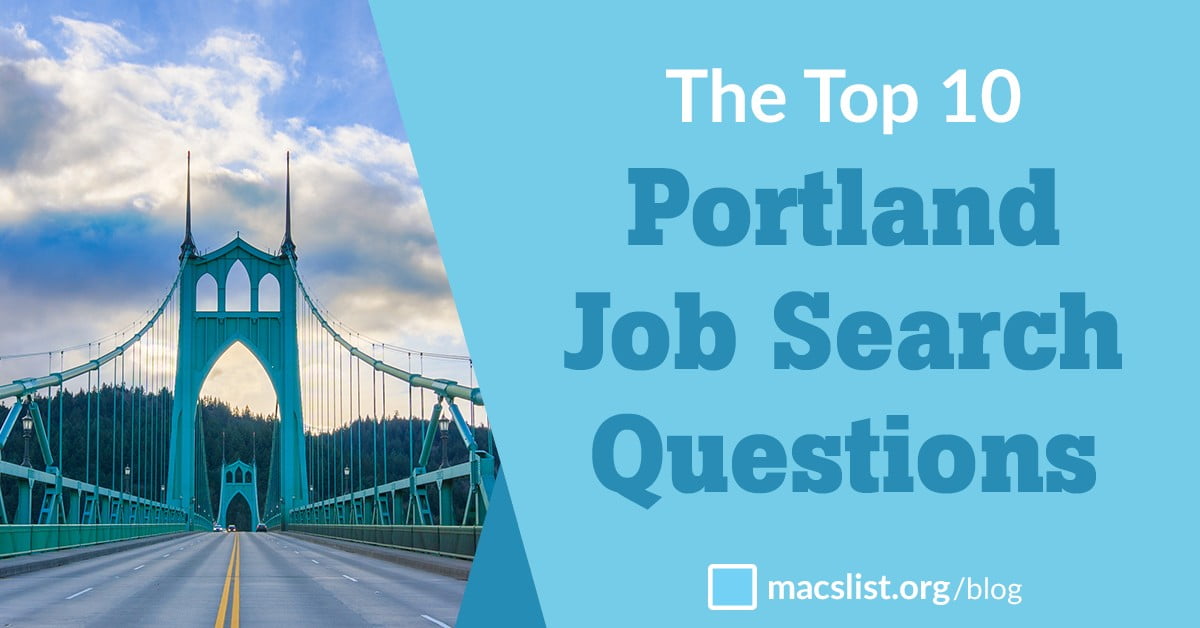 The Top 10 Portland Job Search Questions - Mac's List