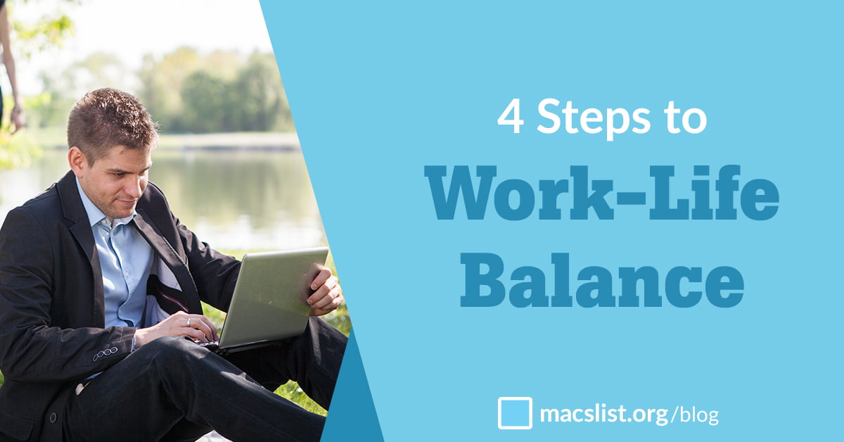 4 Steps to Work-Life Balance - Mac's List
