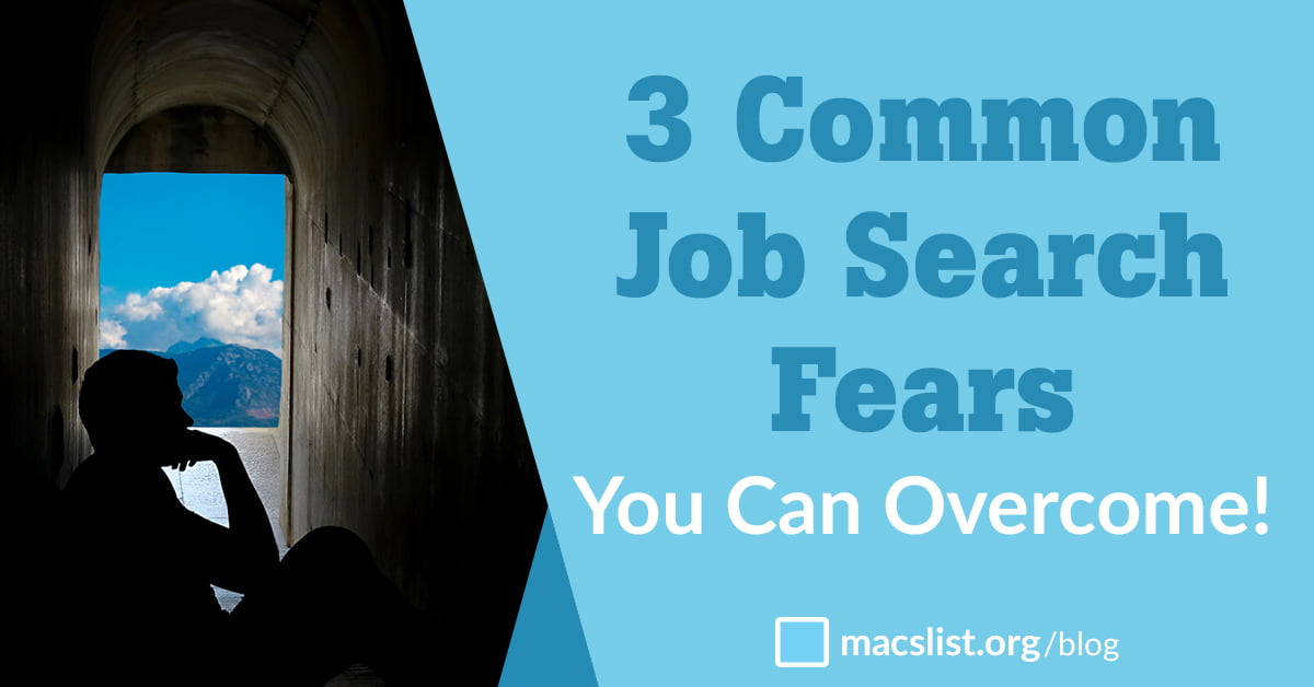 Common Job Search Fears That You Can Overcome - Mac's List