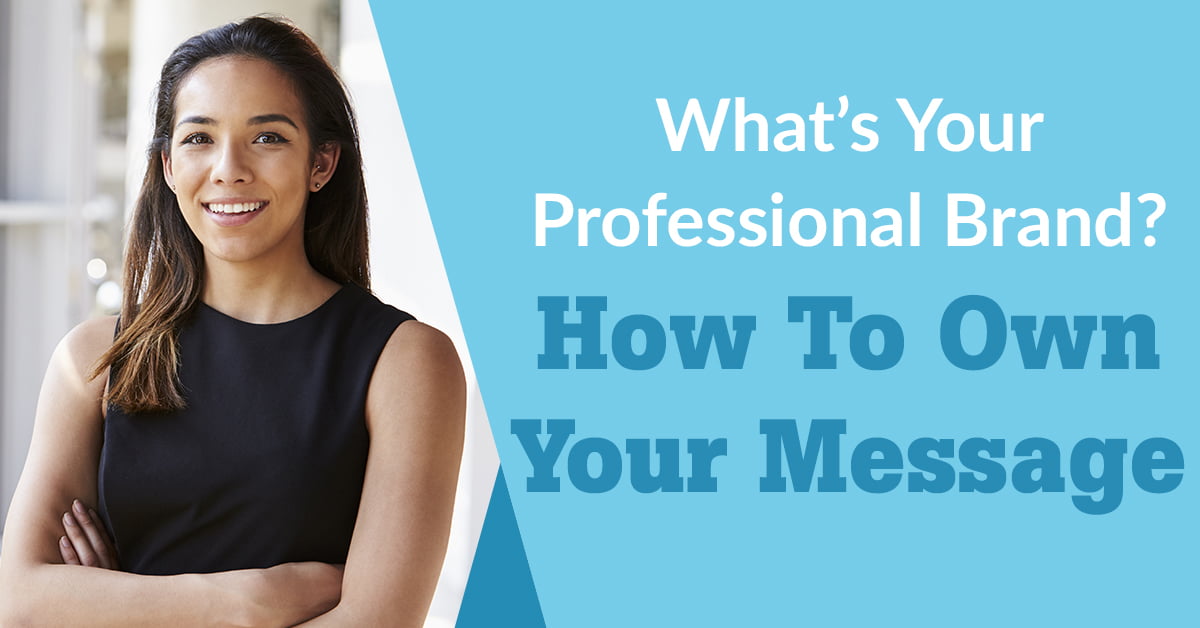 What's Your Professional Brand? Own Your Message for a Better Career ...