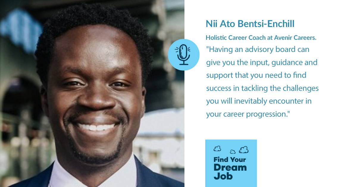 Why You Need Your Own Career Advisory Board, with Nii Ato Bentsi-Enchill